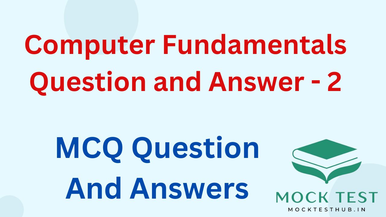 Computer Fundamentals Question And Answer 2 Mock Test Hub